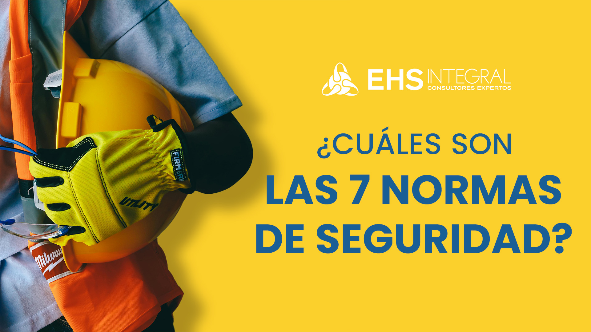 ¿Cuáles son las 7 normas de seguridad? | EHS Integral